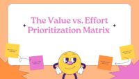 Is The Value vs. Effort Prioritization Matrix Worth Your Effort?