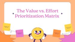 Is The Value vs. Effort Prioritization Matrix Worth Your Effort?