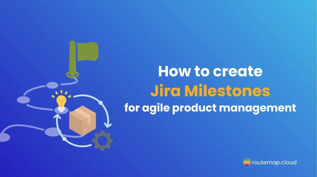 How to create Jira milestones for Agile product development