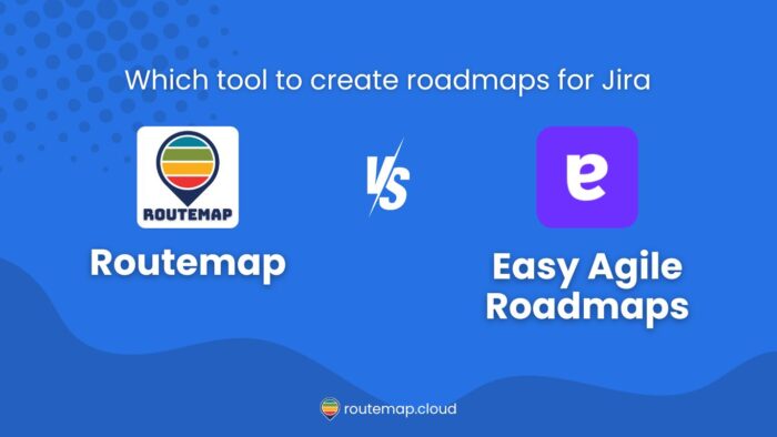Routemap vs. Easy Agile Roadmaps: which is suitable for your project management