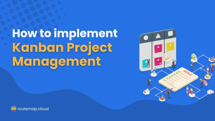 How To Implement Kanban Project Management In Agile Projects