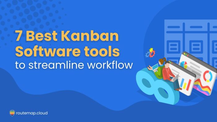 7 Best Kanban Software tools to streamline your workflow